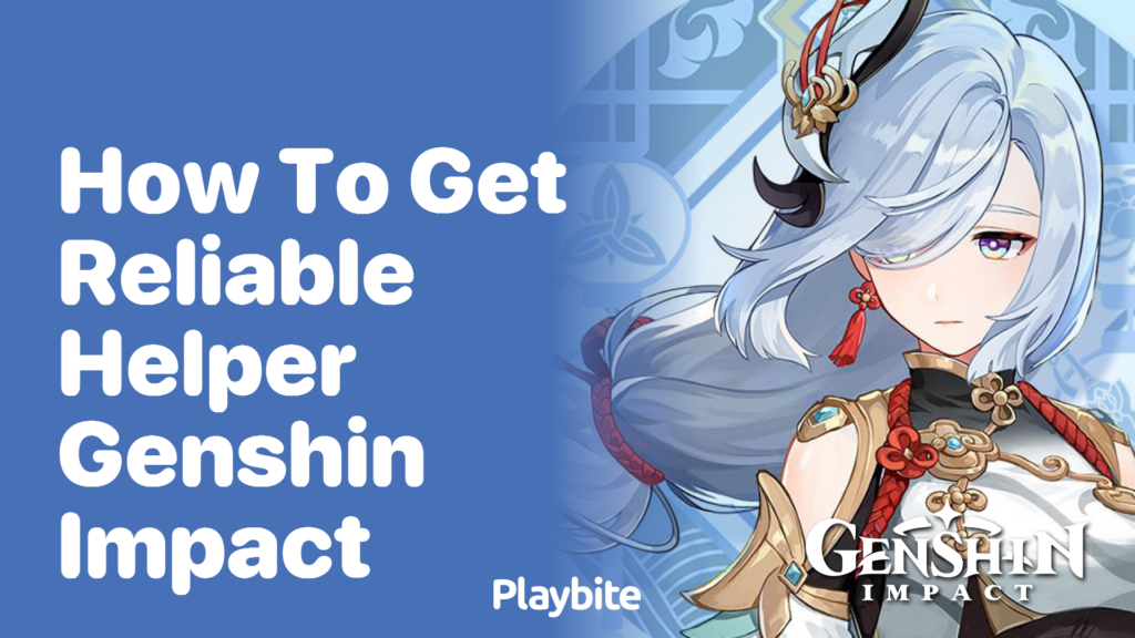 How to Get a Reliable Helper in Genshin Impact - Playbite