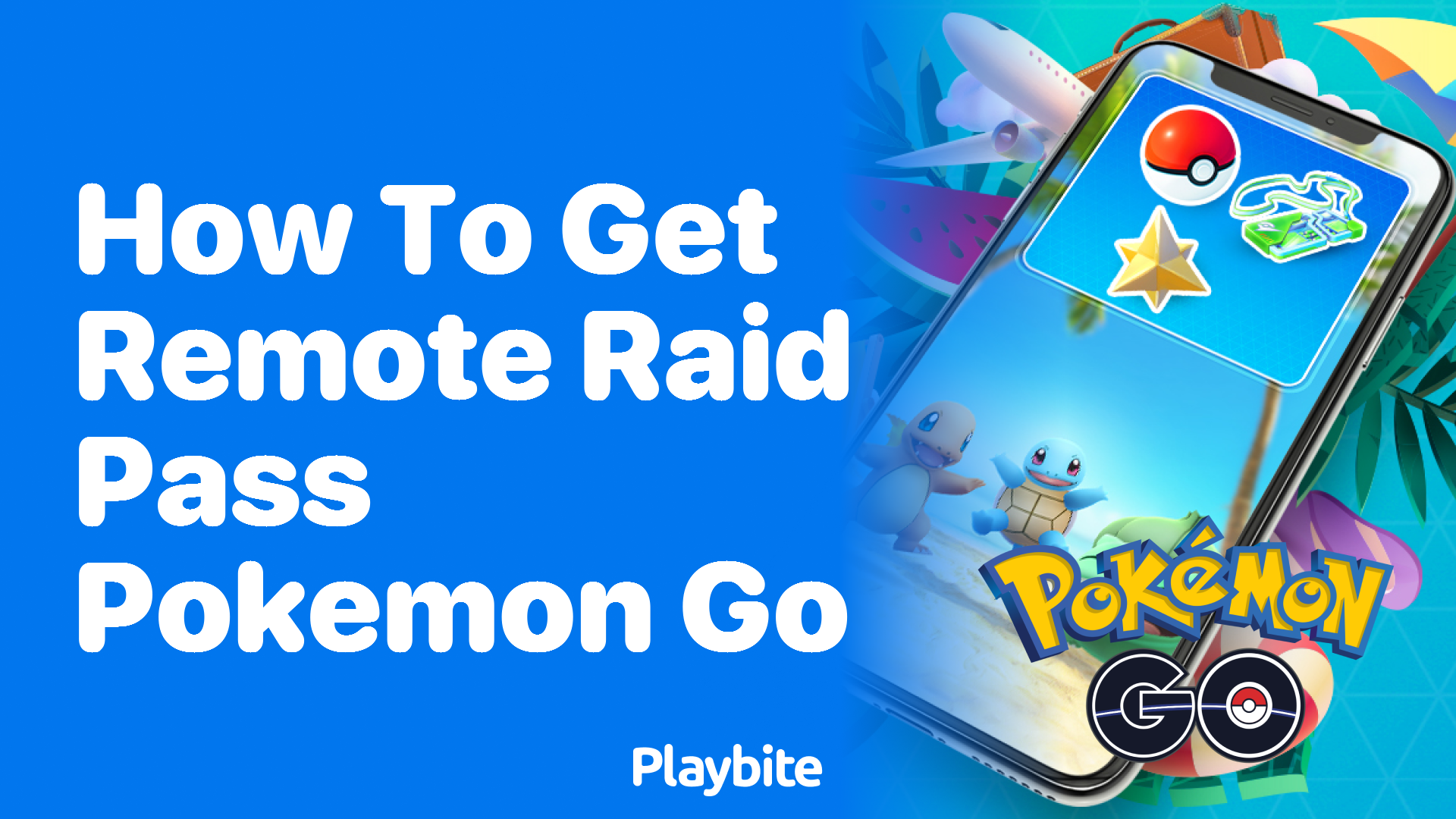 How to Get a Remote Raid Pass in Pokemon GO - Playbite