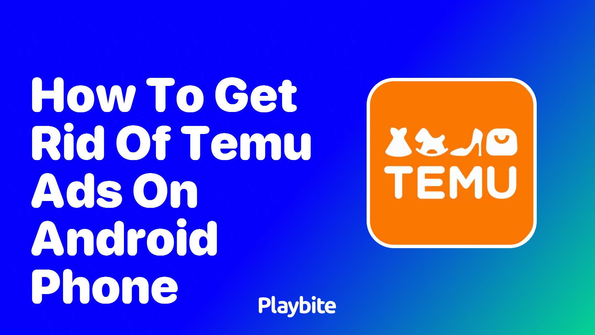 How to Get Rid of Temu Ads on Android Phone - Playbite