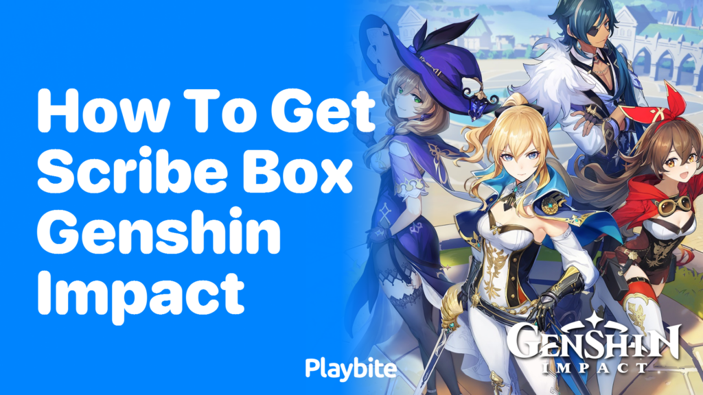 How to Get Scribe Box in Genshin Impact - Playbite