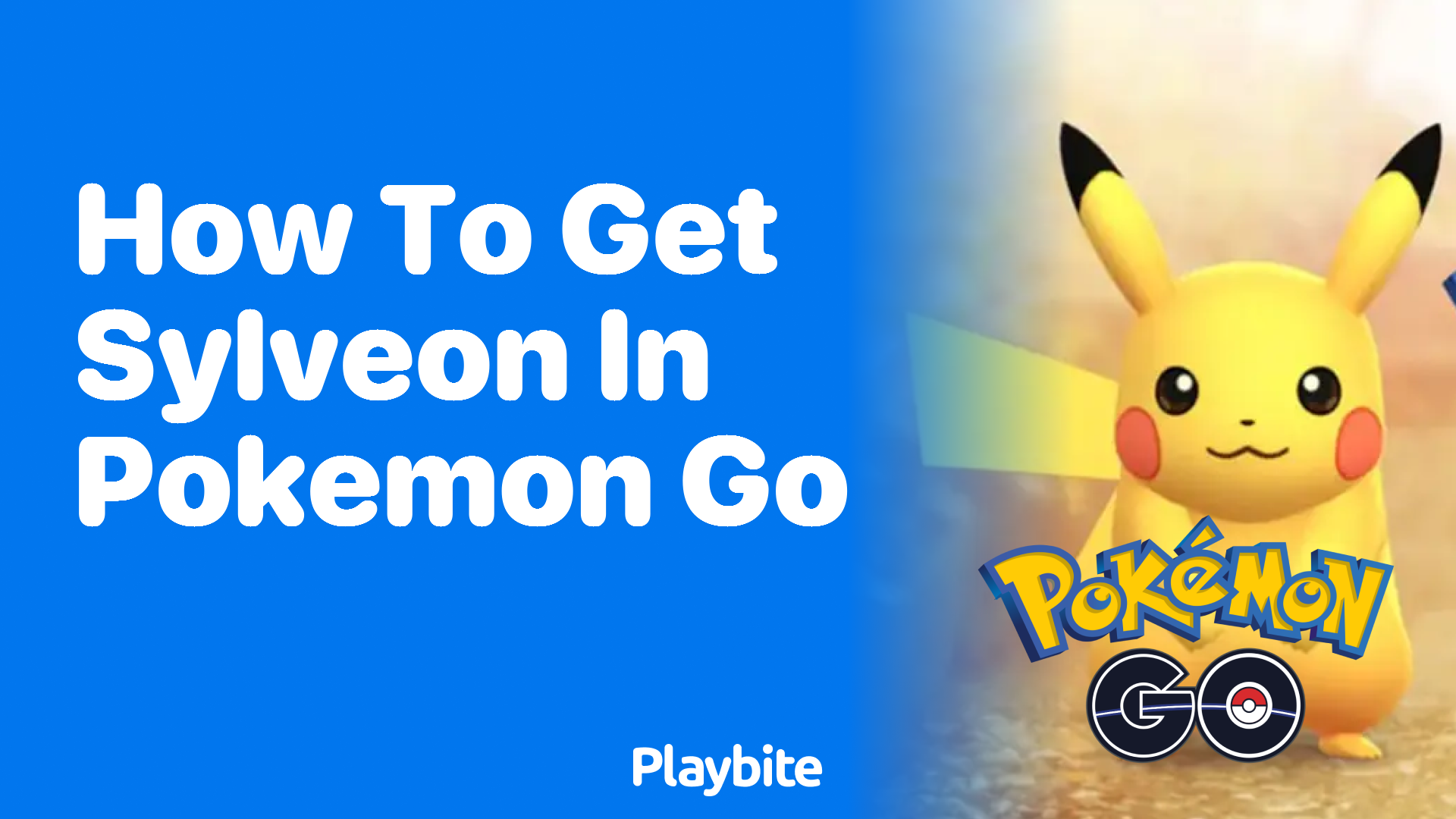 How to Get Sylveon in Pokemon GO: A Fun Guide - Playbite
