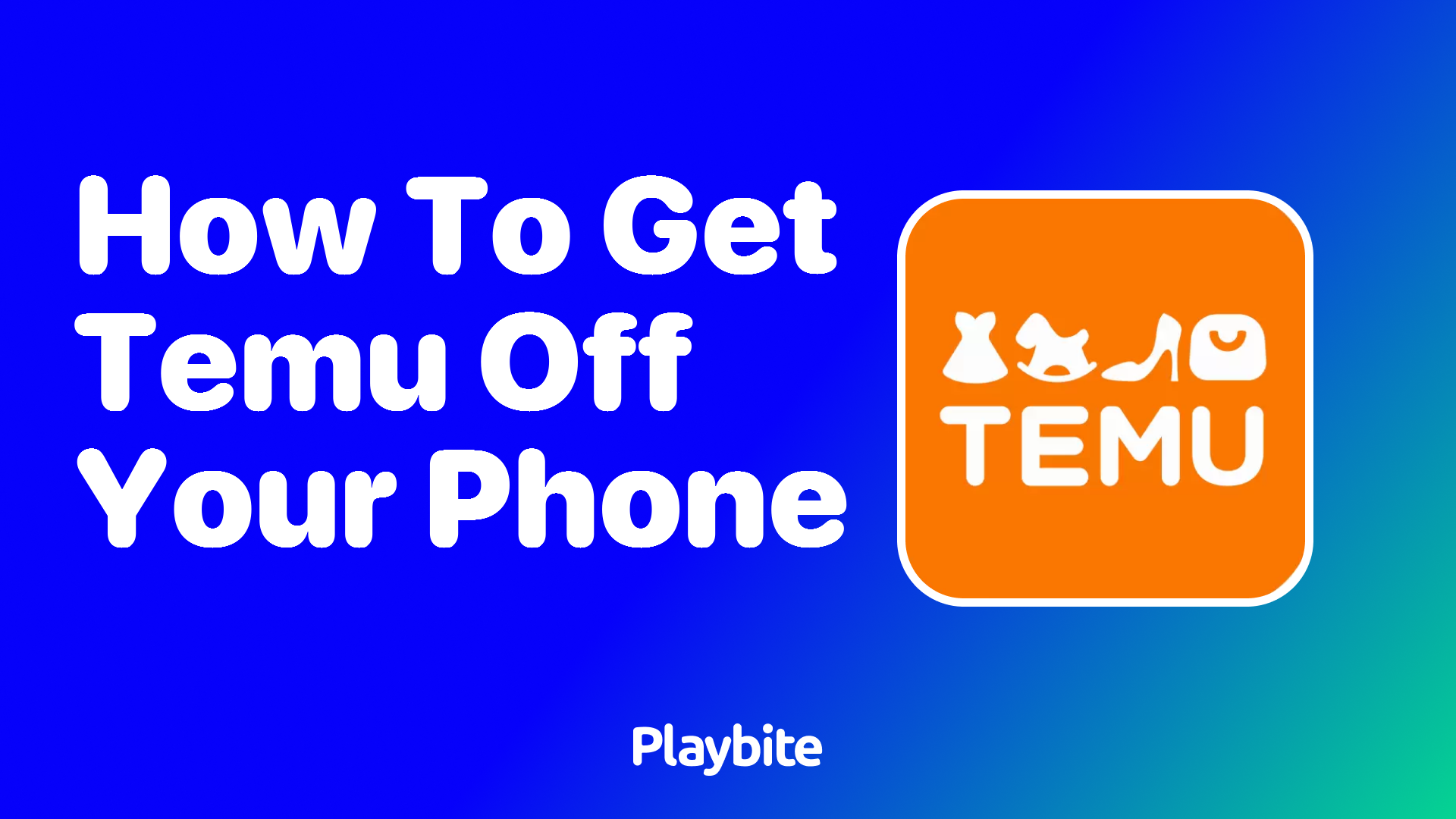 How to Get Temu Off Your Phone: A Simple Guide - Playbite
