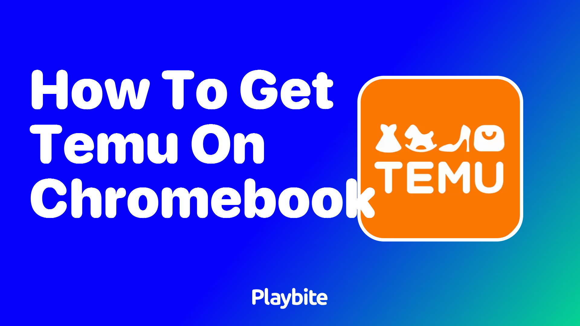 How to Get Temu on Your Chromebook: A Simple Guide - Playbite