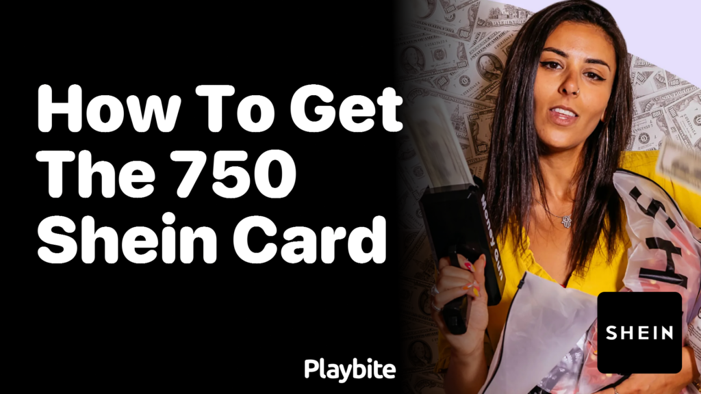 How to Get the $750 SHEIN Card: A Quick Guide - Playbite