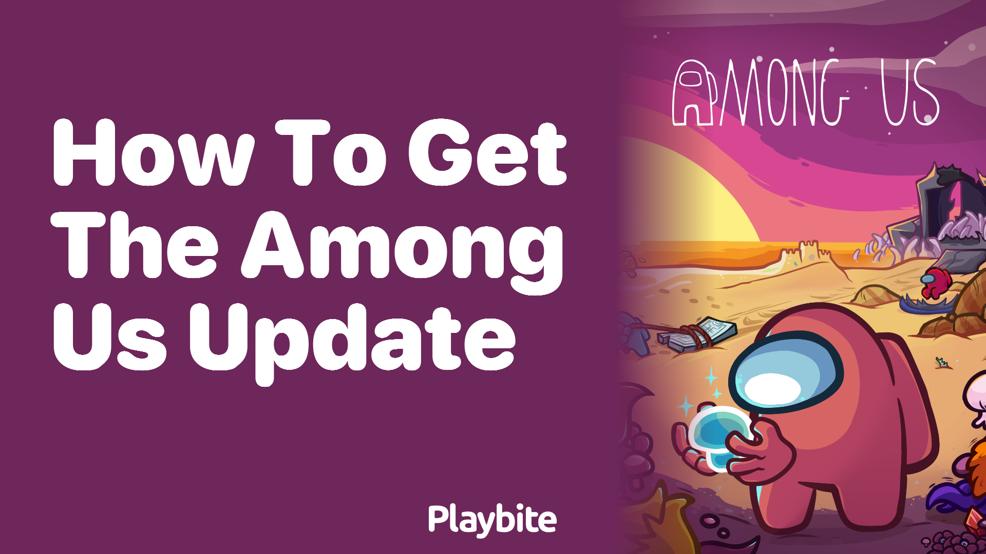 How to Get the Among Us Update - Playbite