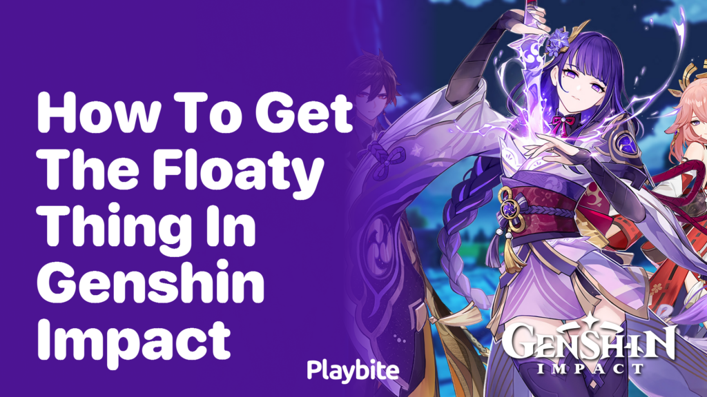 How to Get the Floaty Thing in Genshin Impact - Playbite