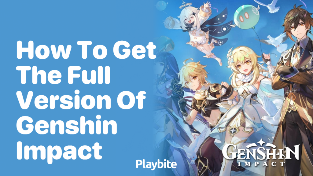 How to Get the Full Version of Genshin Impact - Playbite