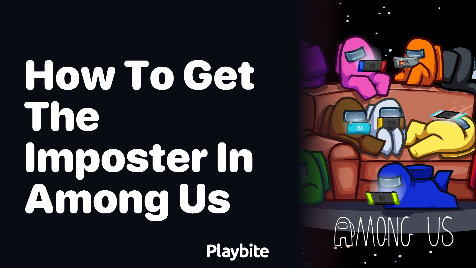 How to Get the Imposter Role in Among Us: Tips and Tricks - Playbite