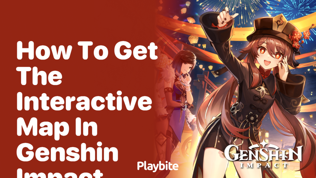 How to Get the Interactive Map in Genshin Impact - Playbite