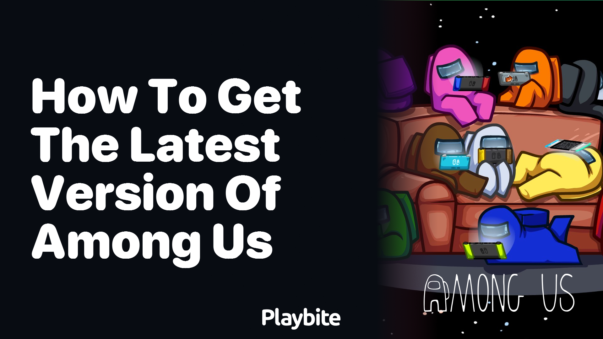 How to Get the Latest Version of Among Us - Playbite