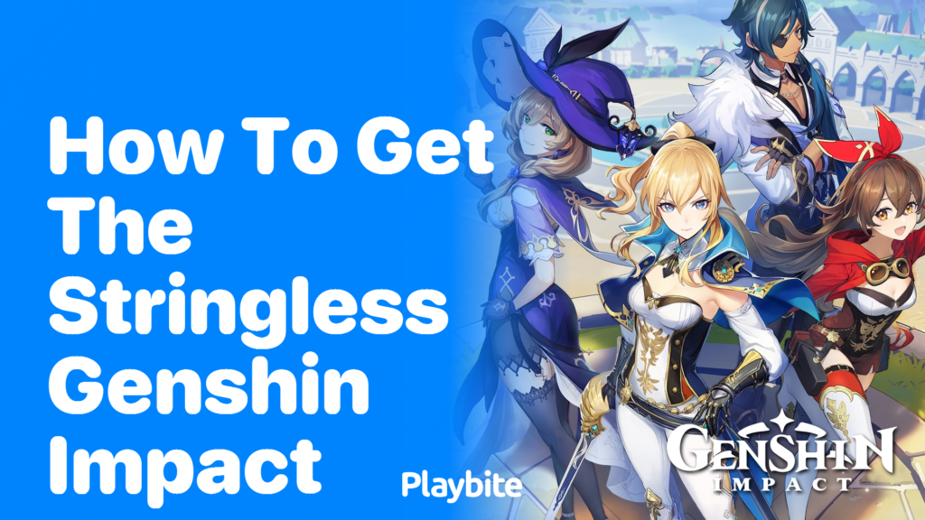 How to Get the Stringless in Genshin Impact - Playbite