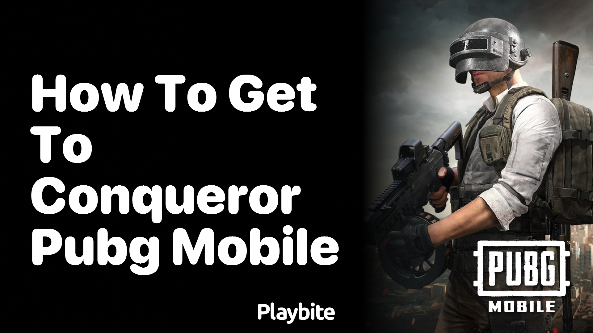 How to Get to Conqueror in PUBG Mobile - Playbite