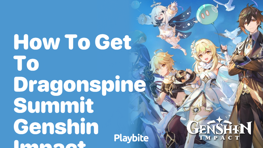 How to Get to Dragonspine Summit in Genshin Impact - Playbite