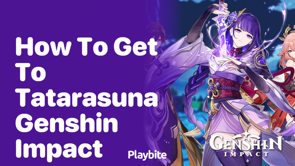 How to Get to Tatarasuna in Genshin Impact - Playbite