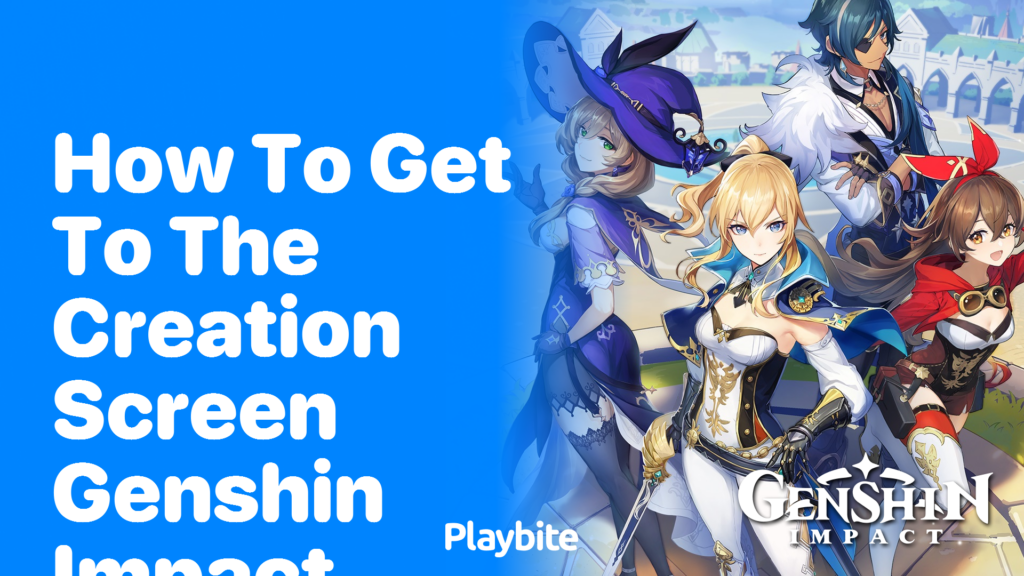 How to Get to the Creation Screen in Genshin Impact - Playbite