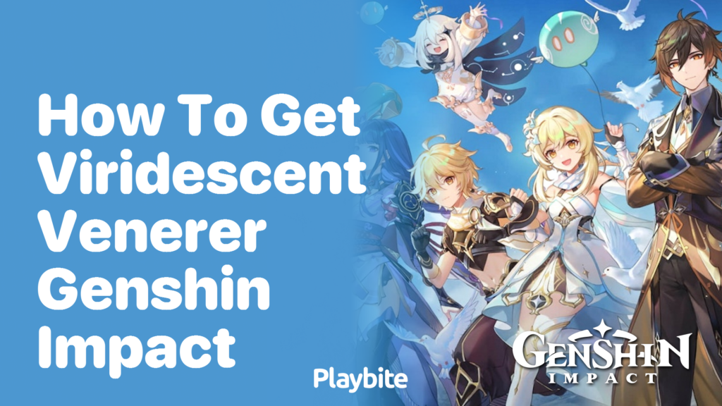 How to Get Viridescent Venerer in Genshin Impact - Playbite