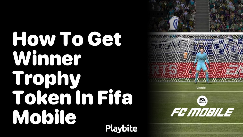 How to Get the Winner Trophy Token in FIFA Mobile - Playbite