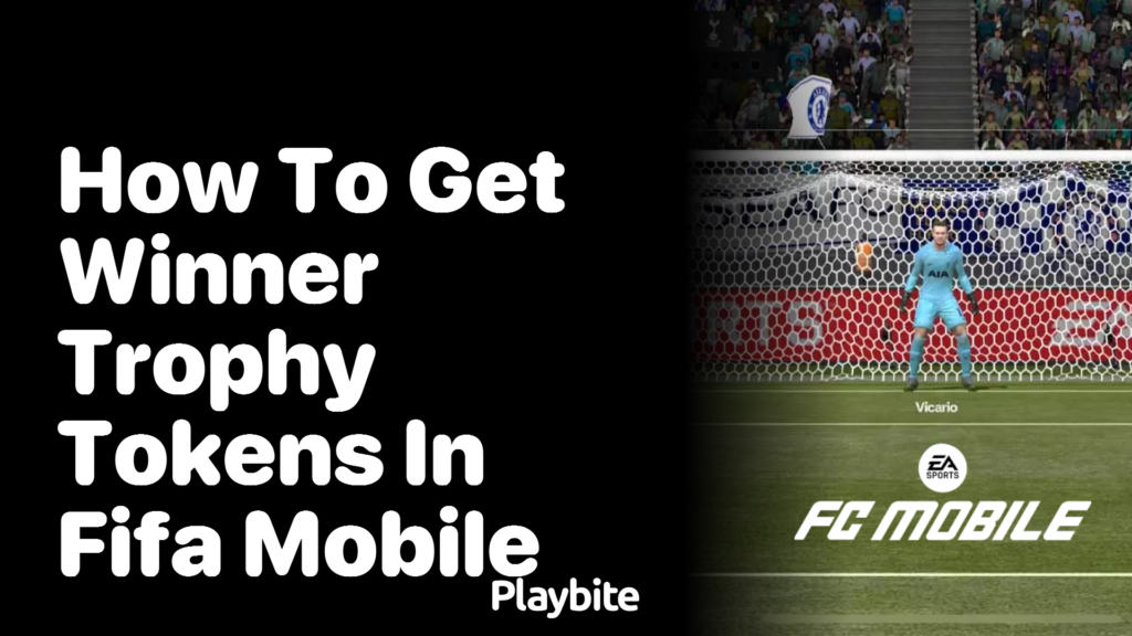 How to Get Winner Trophy Tokens in FIFA Mobile - Playbite