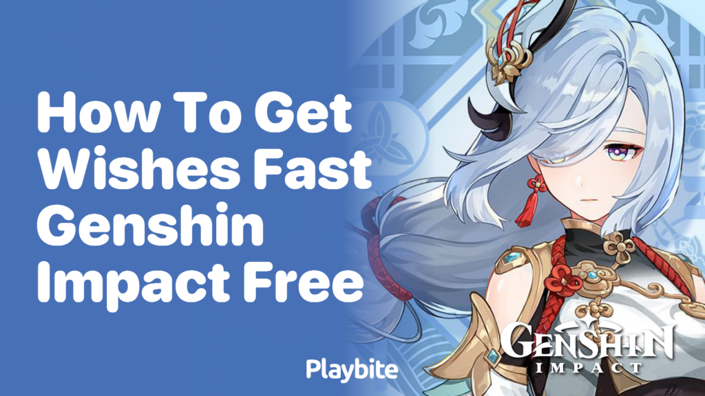 How to Get Wishes Fast in Genshin Impact for Free - Playbite