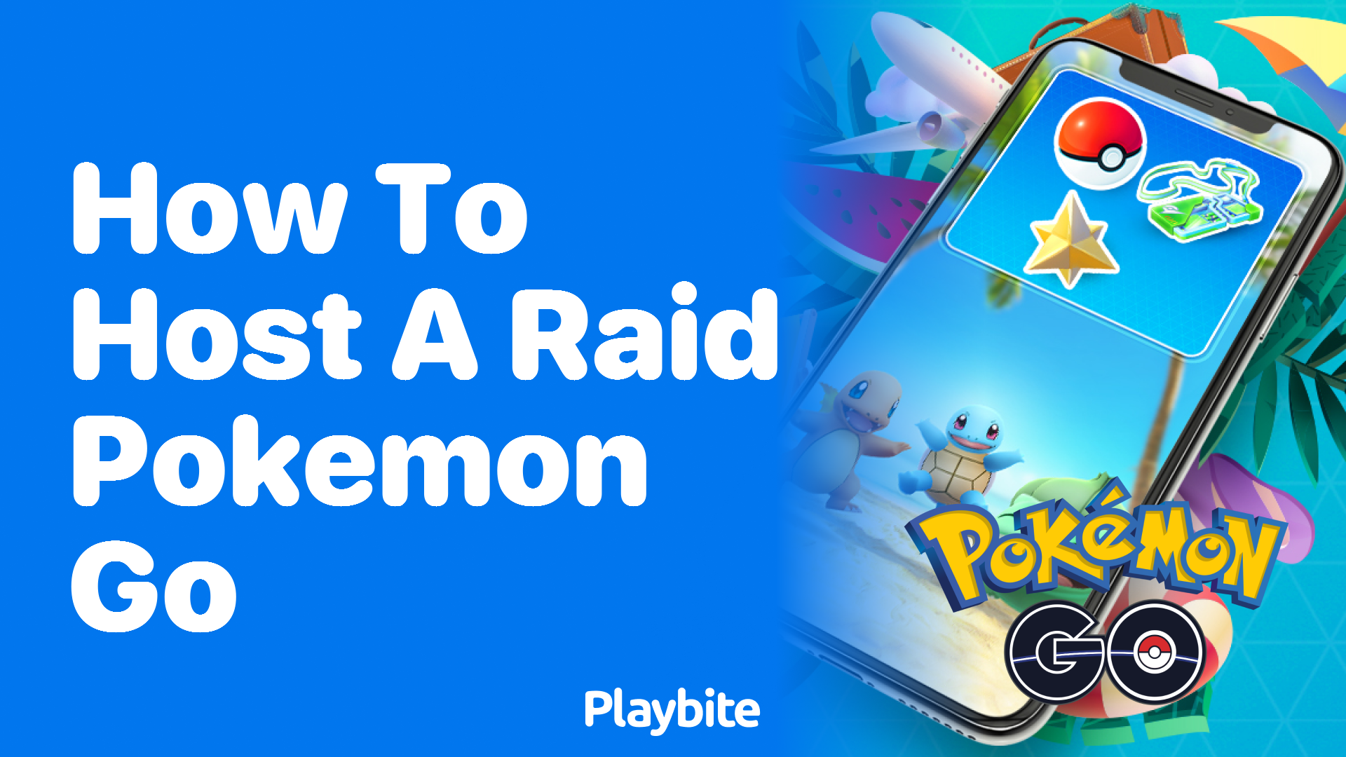 How to Host a Raid in Pokemon GO - Playbite
