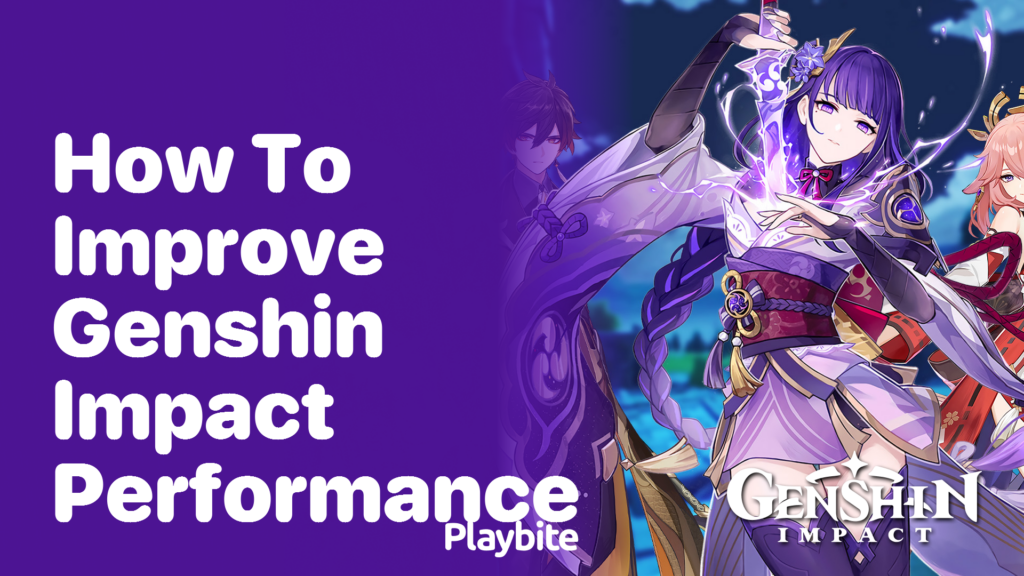 How to Improve Genshin Impact Performance: Tips and Tricks - Playbite