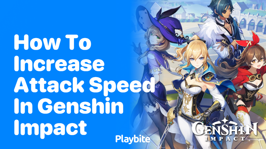 How to Increase Attack Speed in Genshin Impact - Playbite