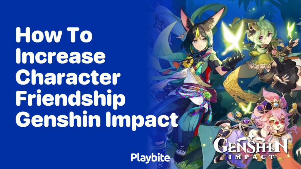 How to Increase Character Friendship in Genshin Impact - Playbite