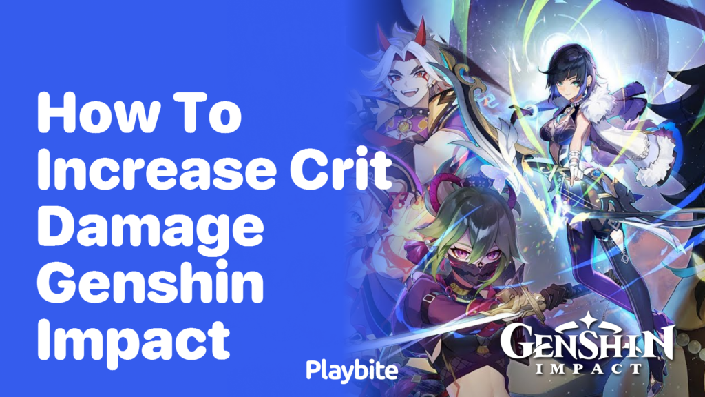 How to Increase Crit Damage in Genshin Impact - Playbite