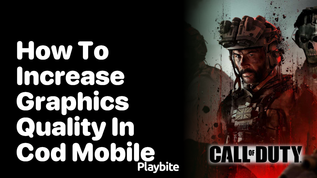 How to Boost Your Graphics Quality in COD Mobile - Playbite
