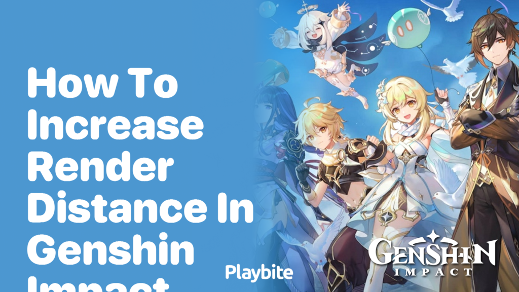How to Increase Render Distance in Genshin Impact - Playbite
