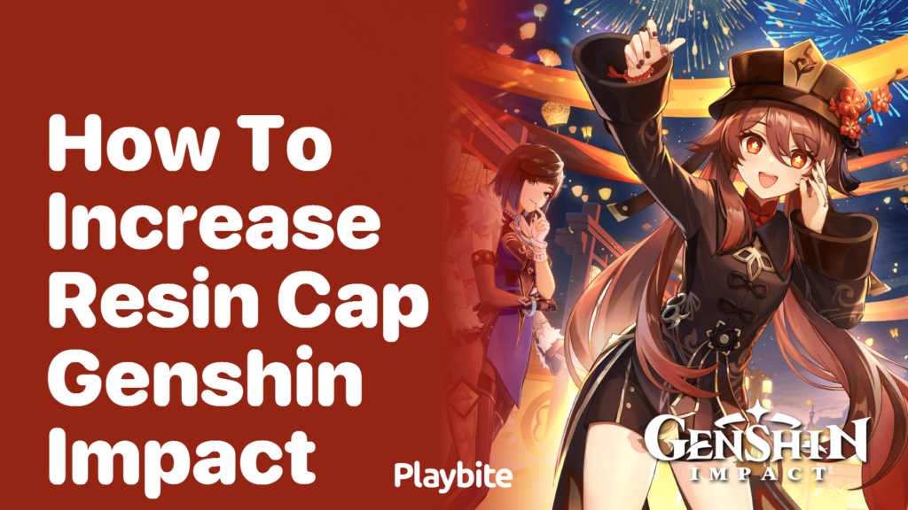 How to Increase Resin Cap in Genshin Impact - Playbite