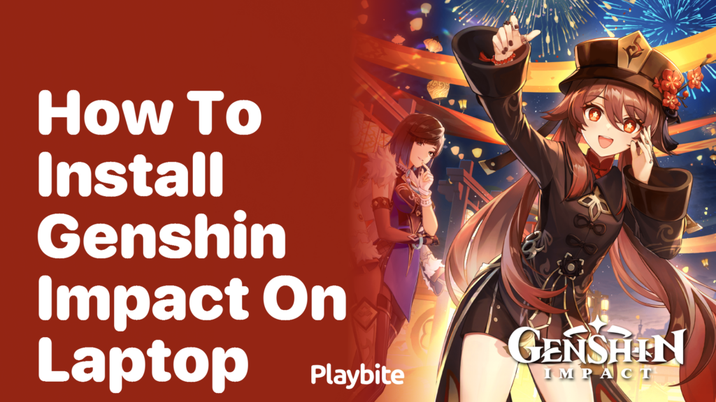 How to Install Genshin Impact on Your Laptop - Playbite