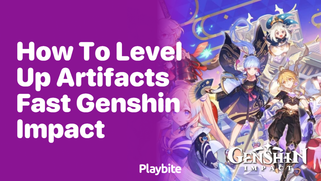How to Level Up Artifacts Fast in Genshin Impact - Playbite