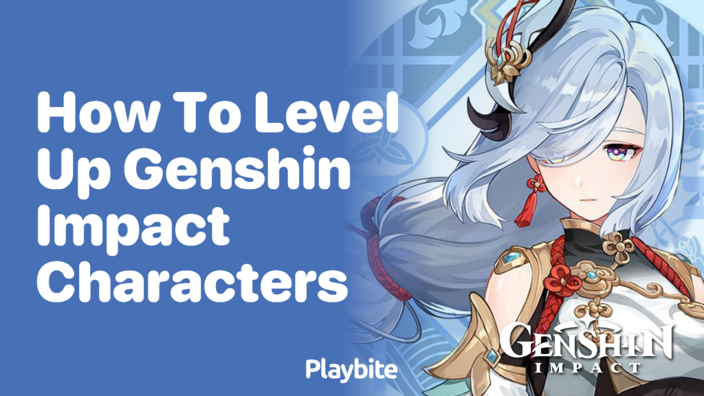 How to Level Up Genshin Impact Characters - Playbite