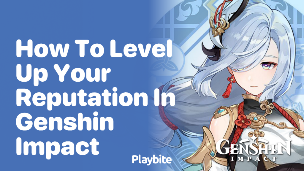 How to Level Up Your Reputation in Genshin Impact - Playbite