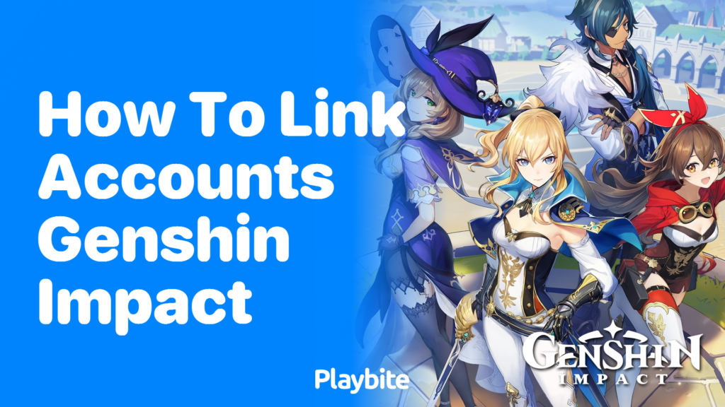 How to Link Accounts in Genshin Impact - Playbite