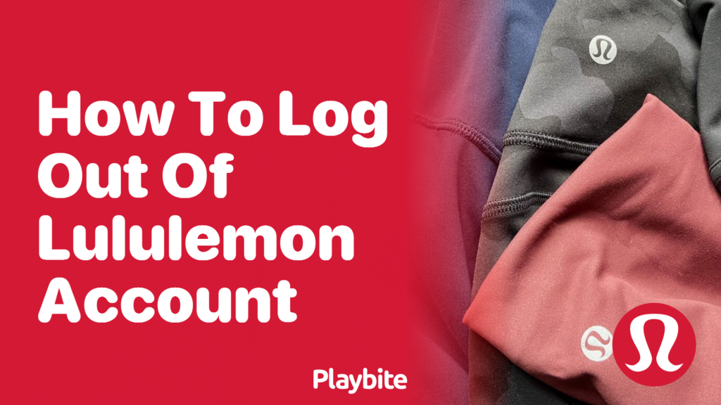 How to Log Out of Your Lululemon Account: A Simple Guide - Playbite