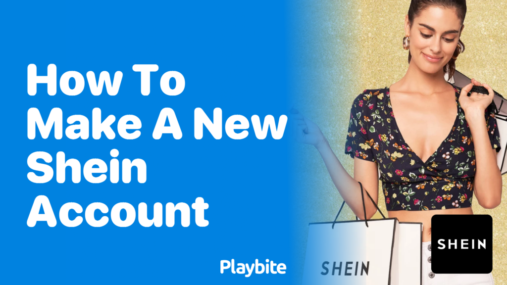 How to Make a New SHEIN Account: A Step-by-Step Guide - Playbite