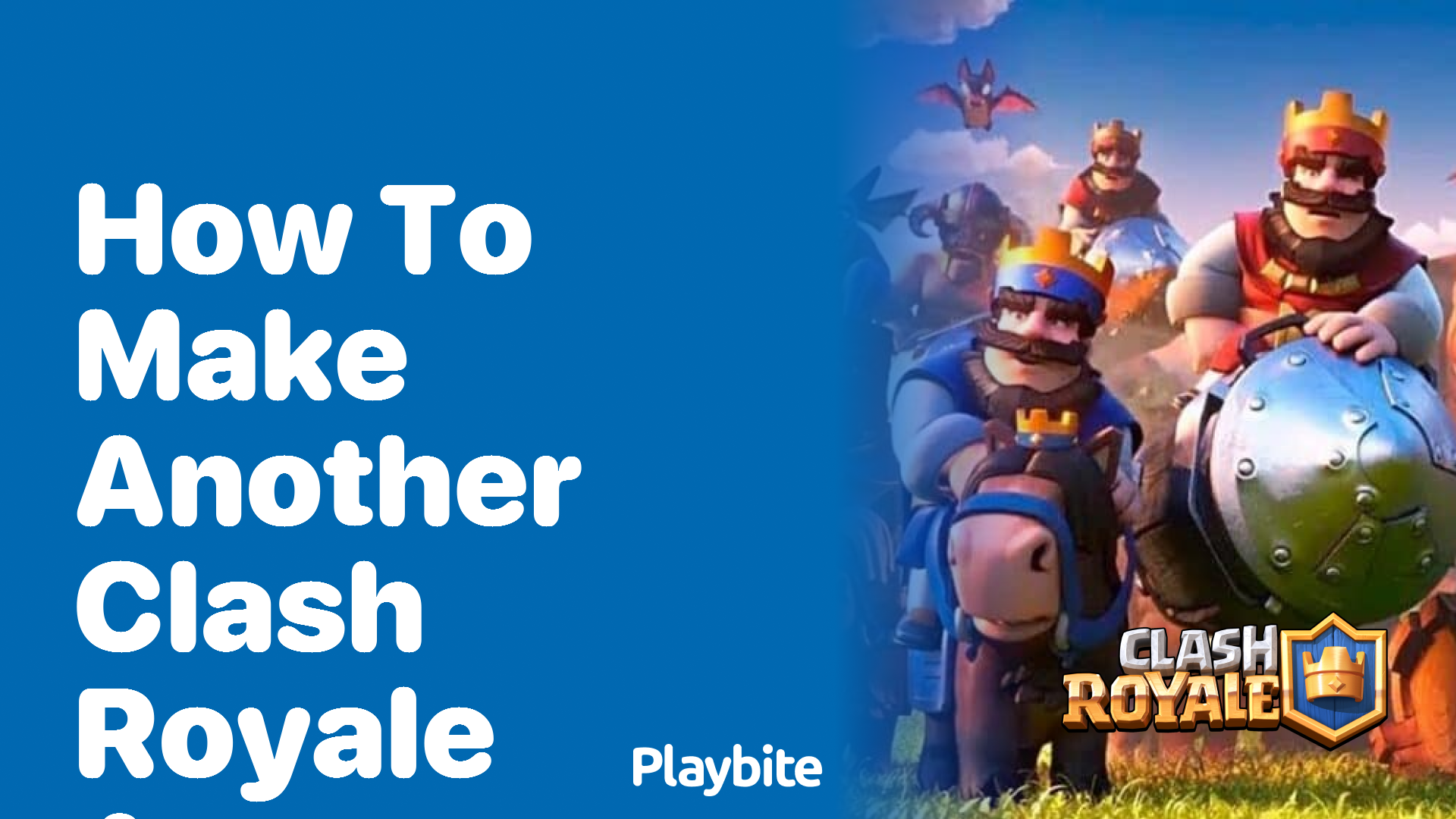 How to Make Another Clash Royale Account: A Simple Guide - Playbite