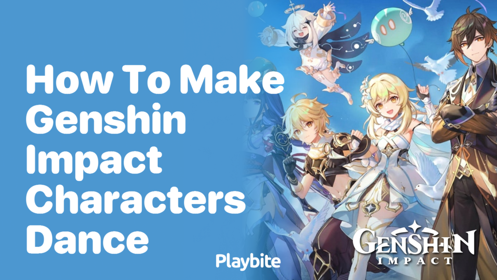 How to Make Genshin Impact Characters Dance: A Fun Guide - Playbite
