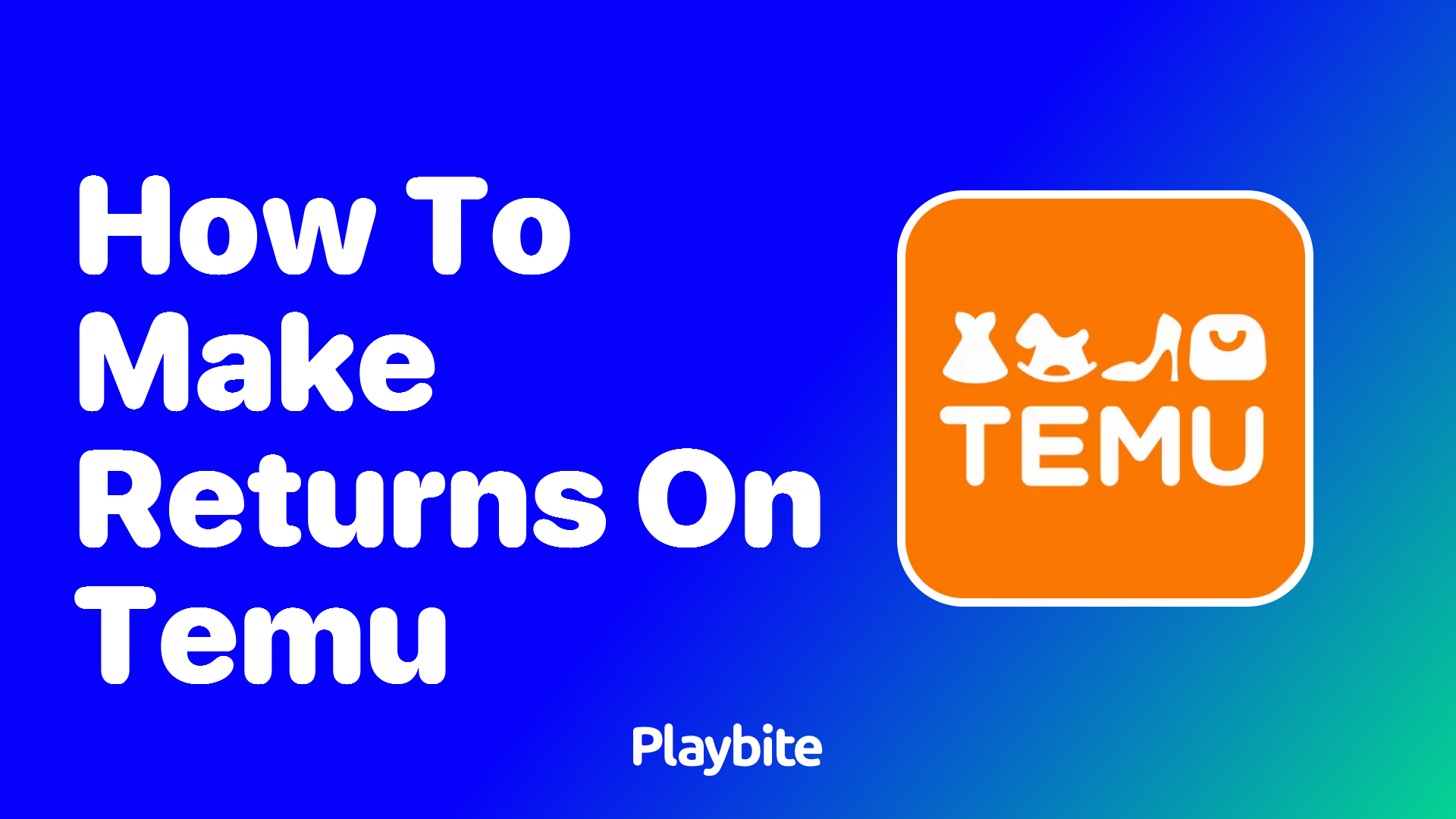 How to Make Returns on Temu: A Simple Guide - Playbite