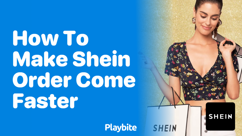 How to Make Your SHEIN Order Arrive Faster - Playbite