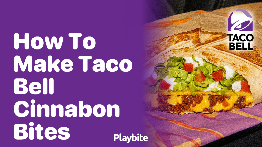 How to Make Taco Bell Cinnabon Bites at Home - Playbite