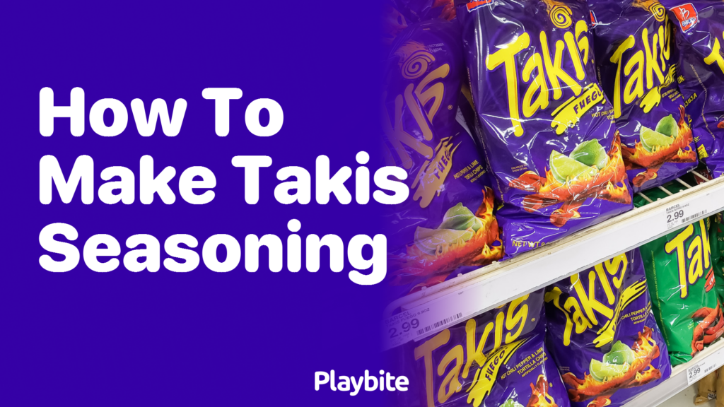 How to Make Takis Seasoning for Your Snack Time Fun - Playbite