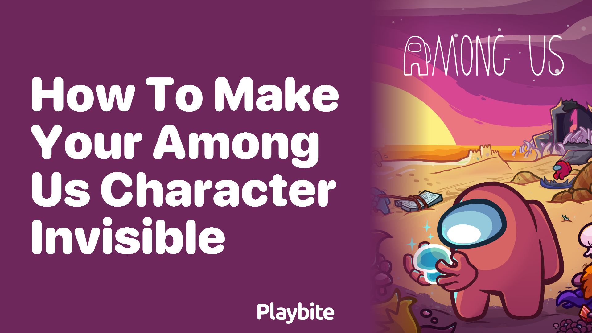 How to Make Your Among Us Character Invisible - Playbite