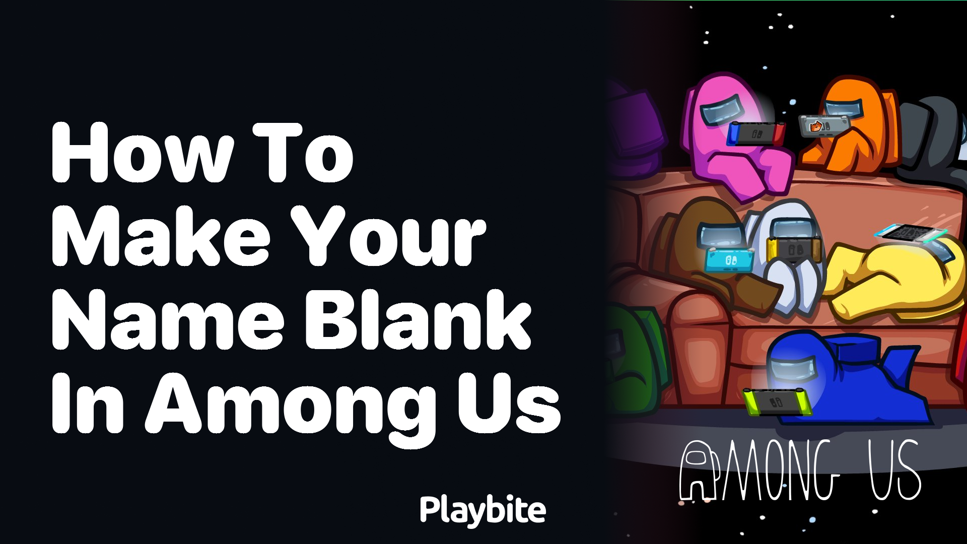 How to Make Your Name Blank in Among Us - Playbite