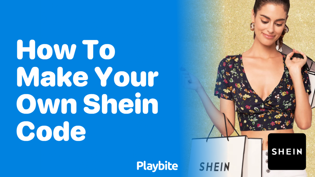 How to Make Your Own SHEIN Code - Playbite
