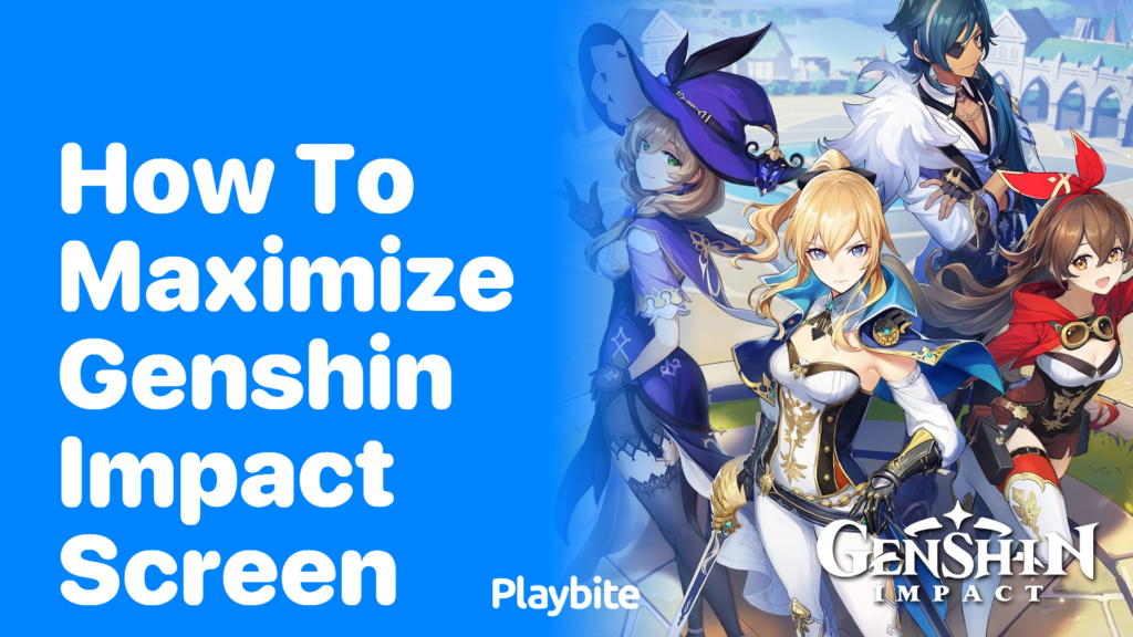 How to Maximize Your Genshin Impact Screen for an Epic Gaming ...