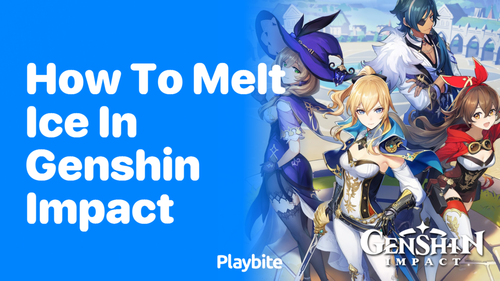 How to Melt Ice in Genshin Impact: A Quick Guide - Playbite