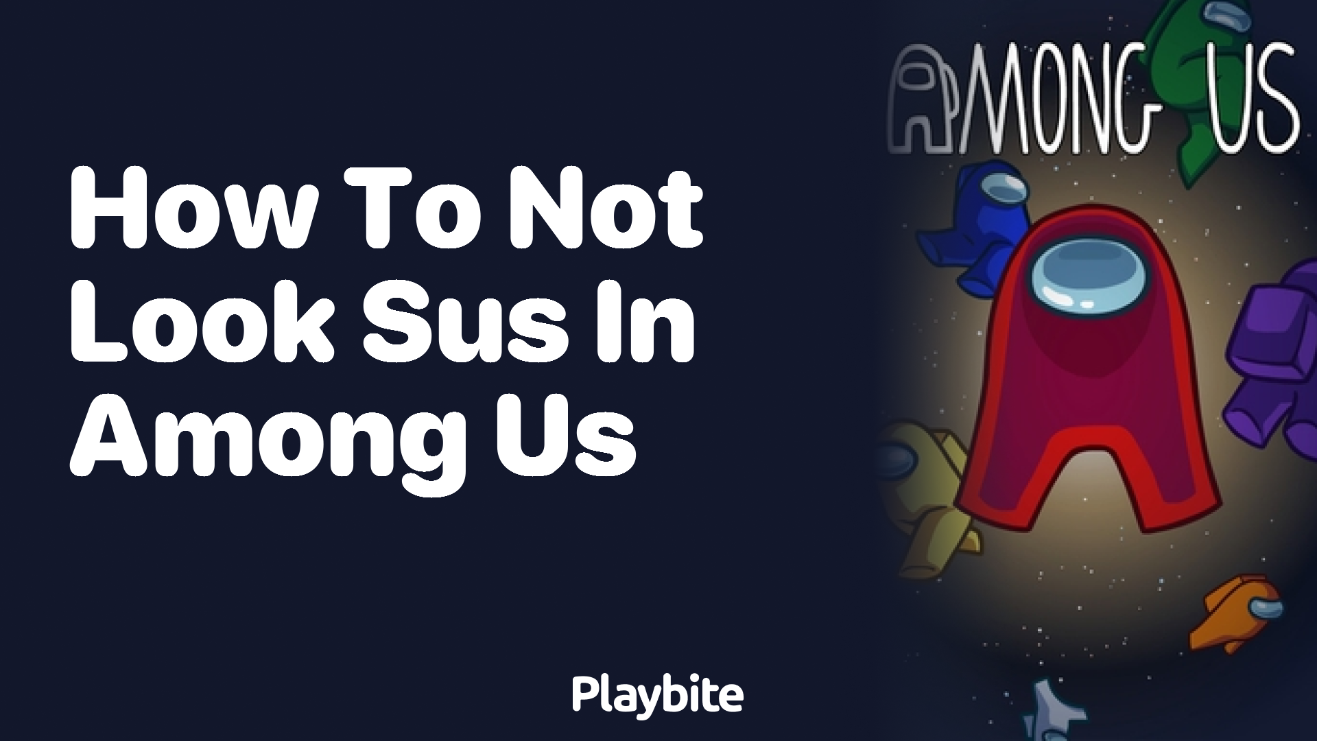 How to Not Look Suspicious (Sus) in Among Us - Playbite